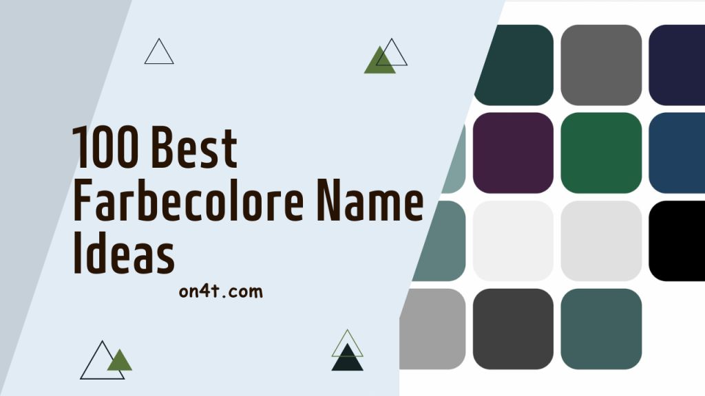 100 Best Farbecolore Name Ideas - On4t