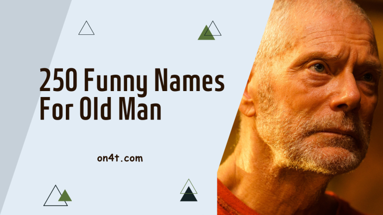250 Funny Names For Old Man - On4t