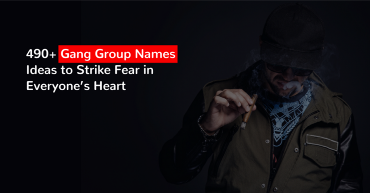 490+ Gang Group Names Ideas to Strike Fear in Everyone