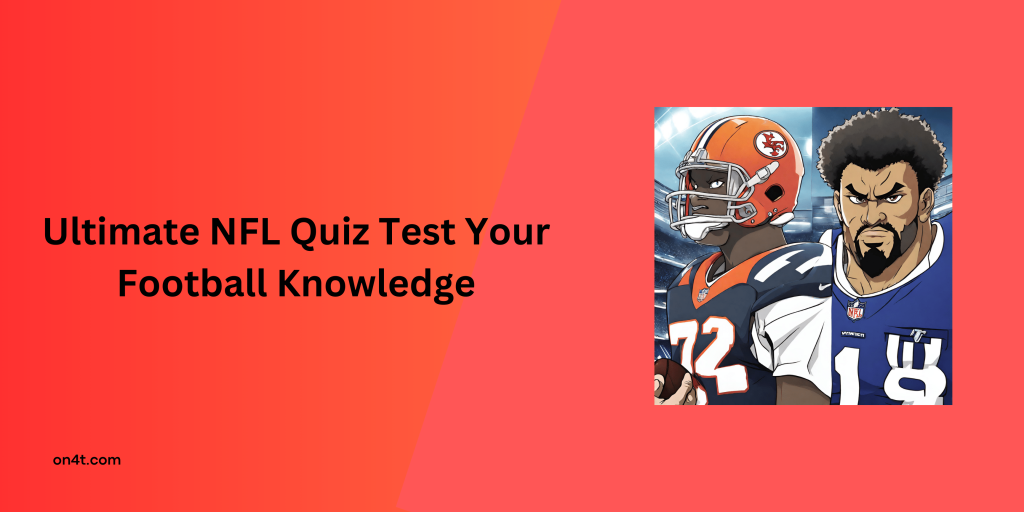 Ultimate NFL Quiz Test Your Football Knowledge
