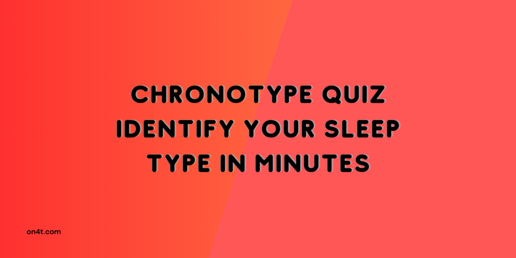 Chronotype Quiz Identify Your Sleep Type in Minutes