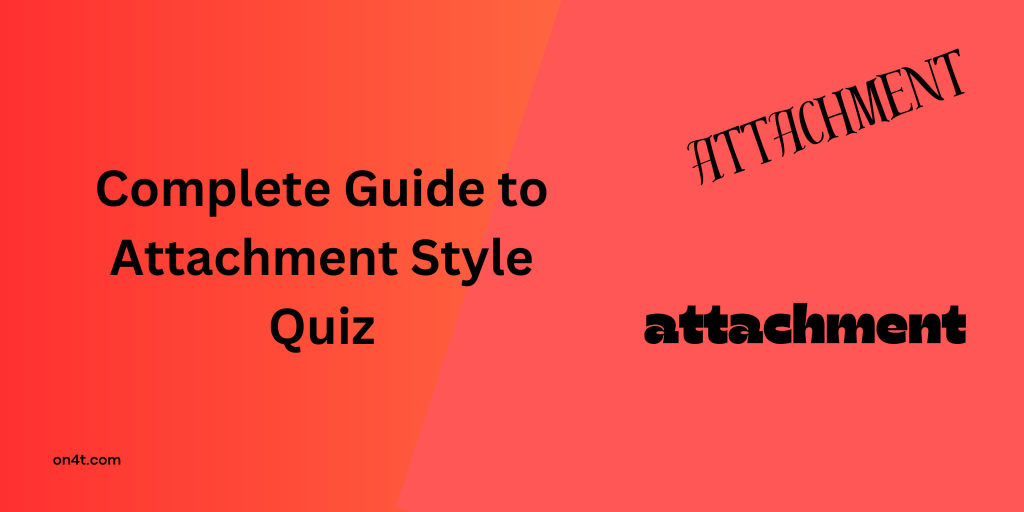 Complete Guide to Attachment Style Quiz