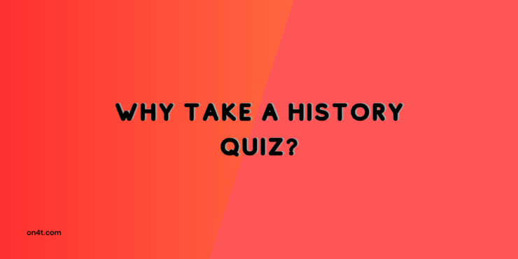 Test Your Knowledge Are You a History Quiz Champion