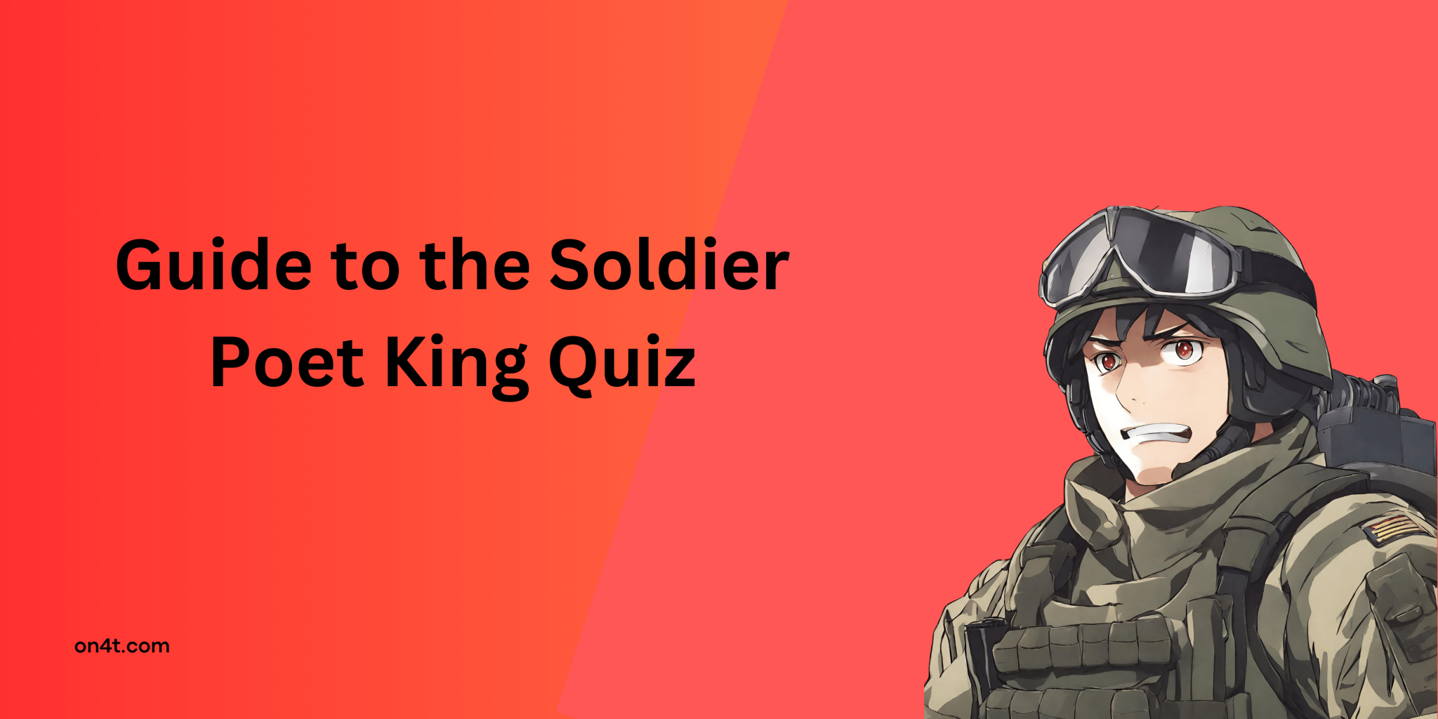 Guide to the Soldier Poet King Quiz