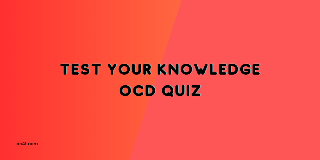 Test Your Knowledge OCD Quiz