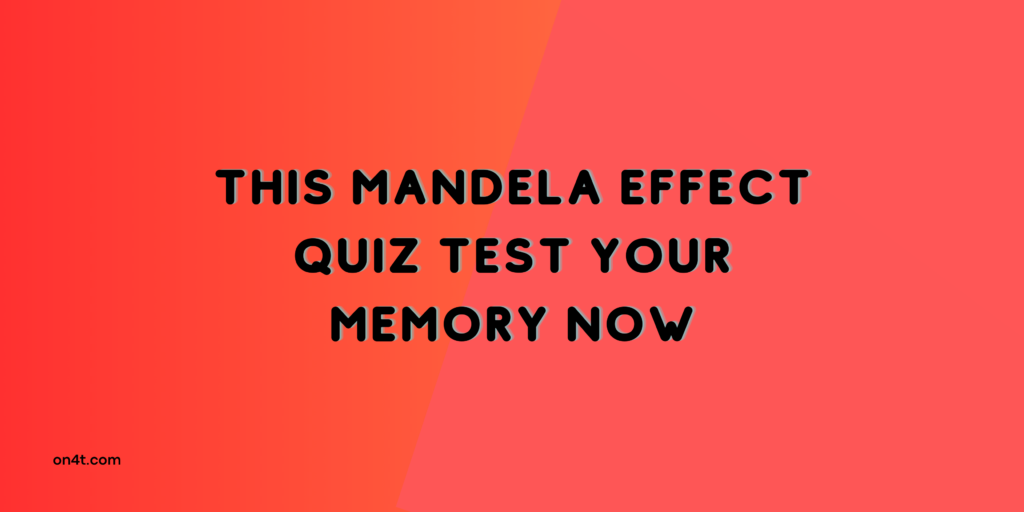 This Mandela Effect Quiz [Updated 2024]