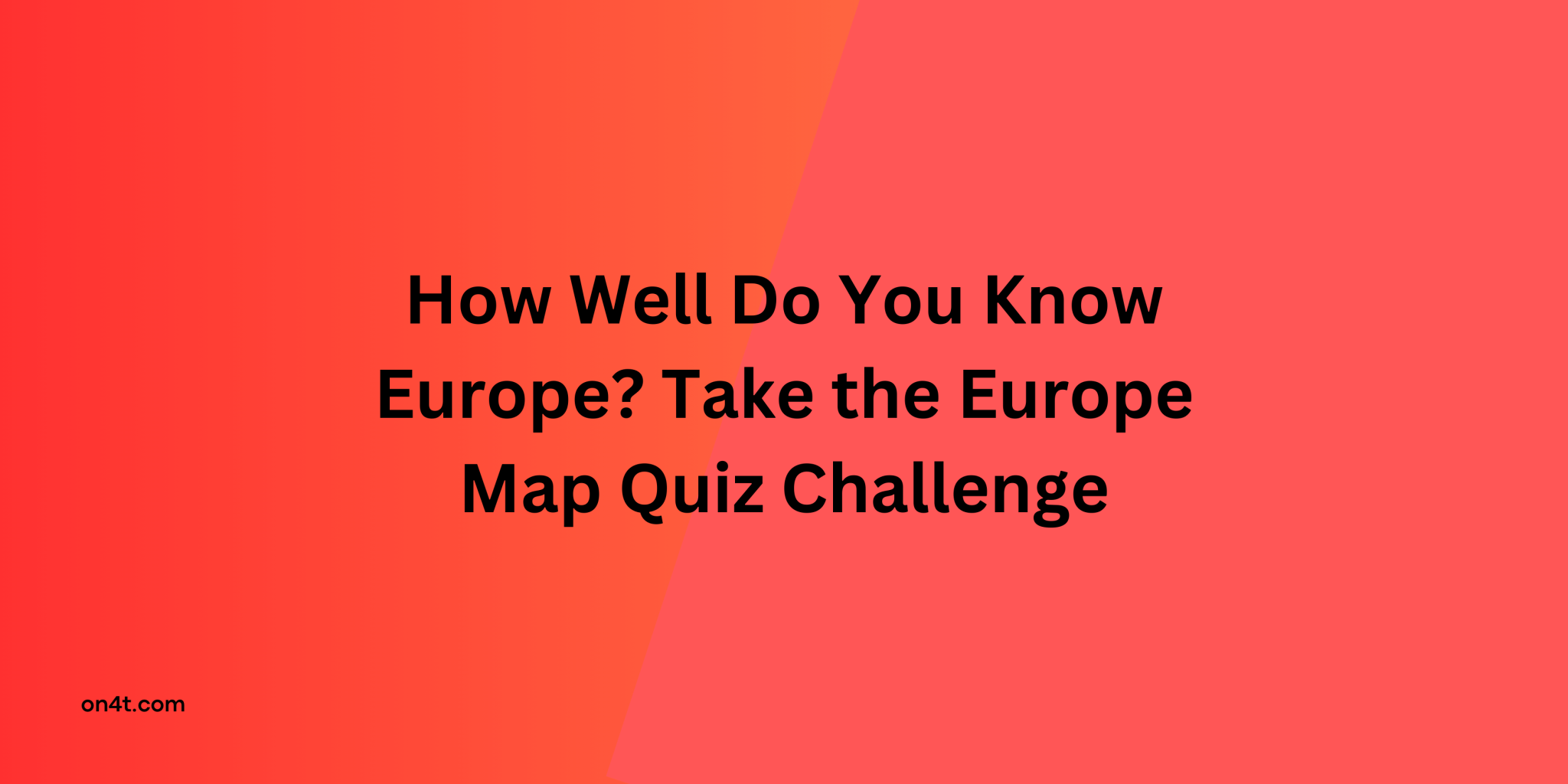 How Well Do You Know Europe? Take the Challenge