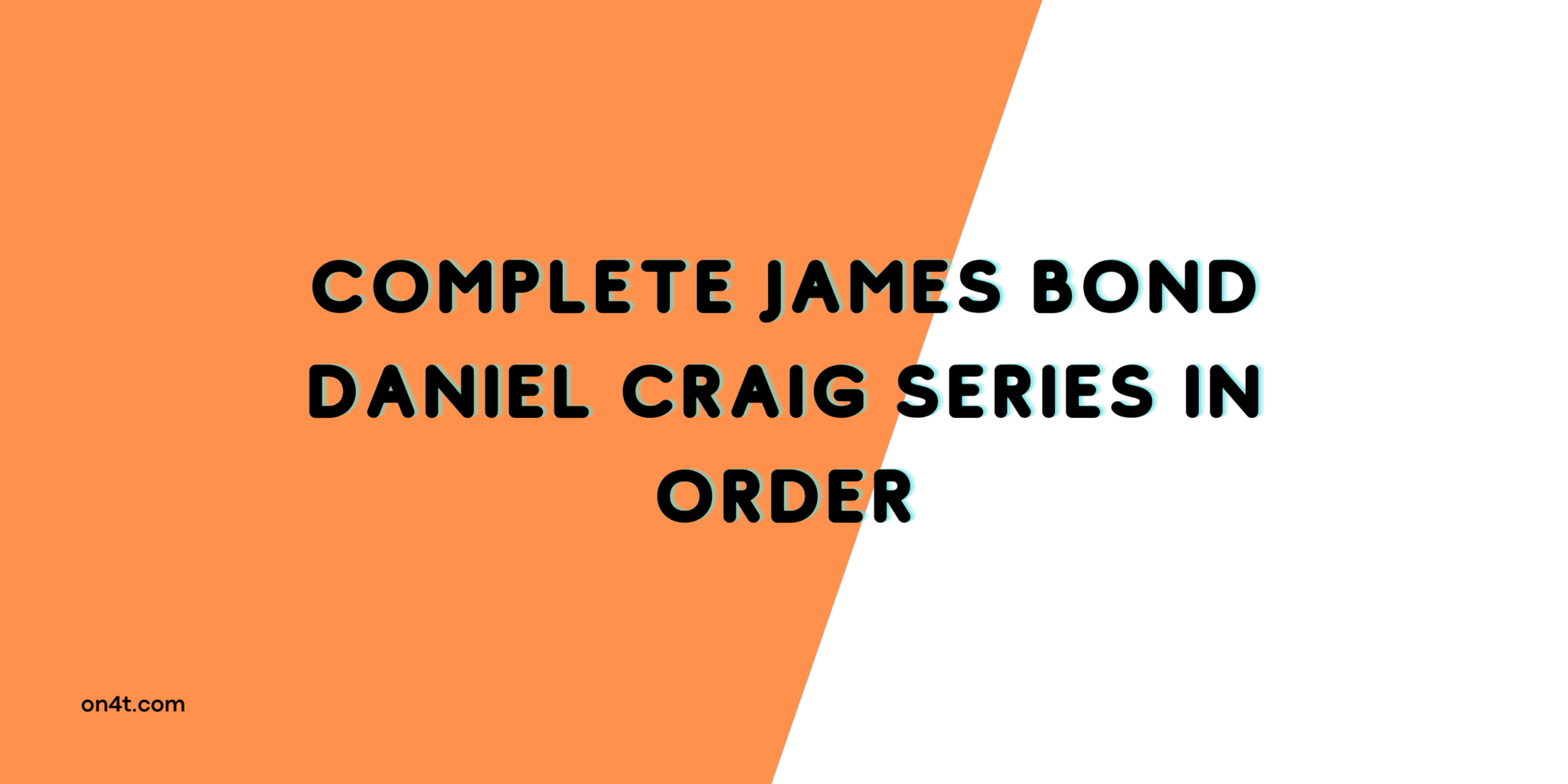 Complete James Bond Daniel Craig Series in Order [Updated]
