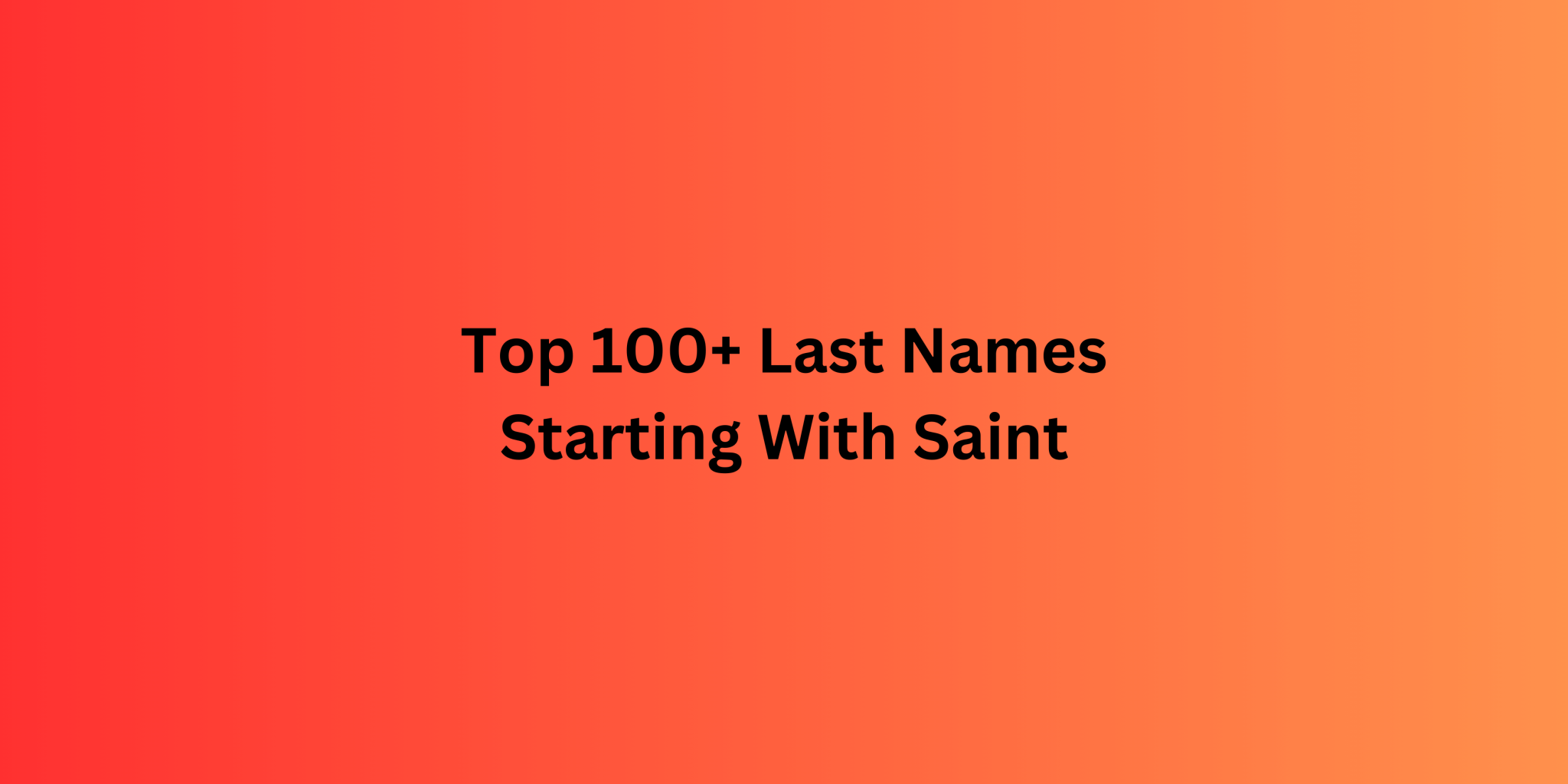 Top 100+ Last Names Starting With Saint