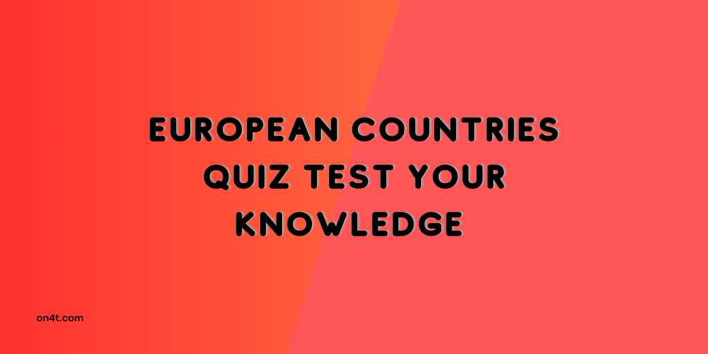 European Countries Quiz Test Your Knowledge Now
