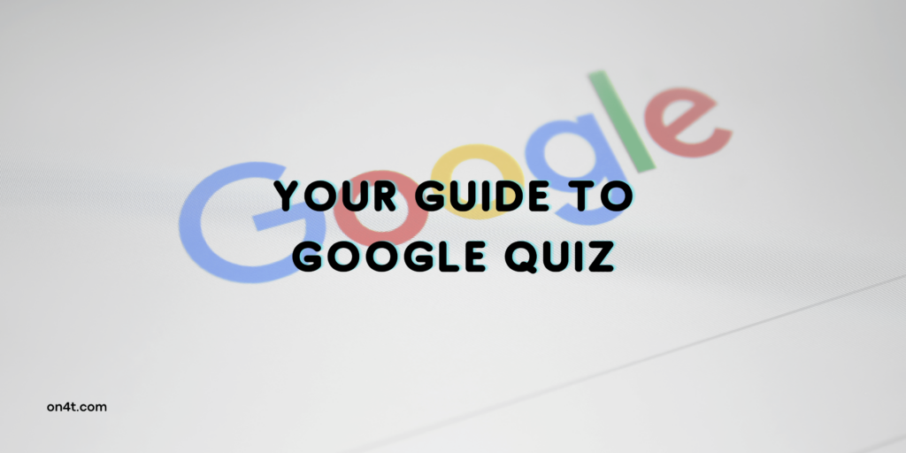 Your Guide to Google Quiz