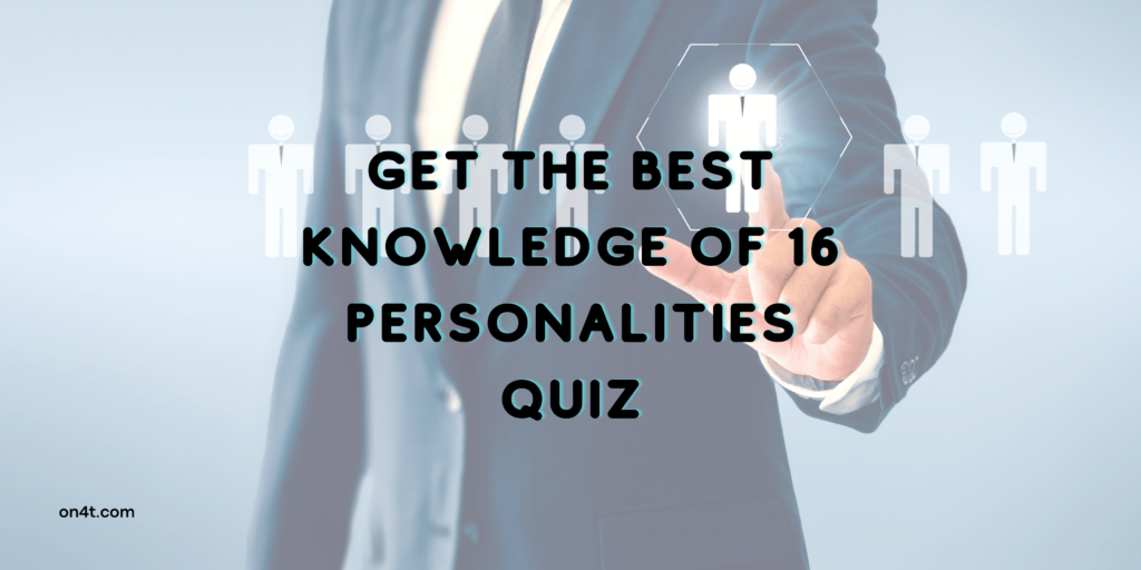 Get The Best Knowledge of 16 Personalities Quiz