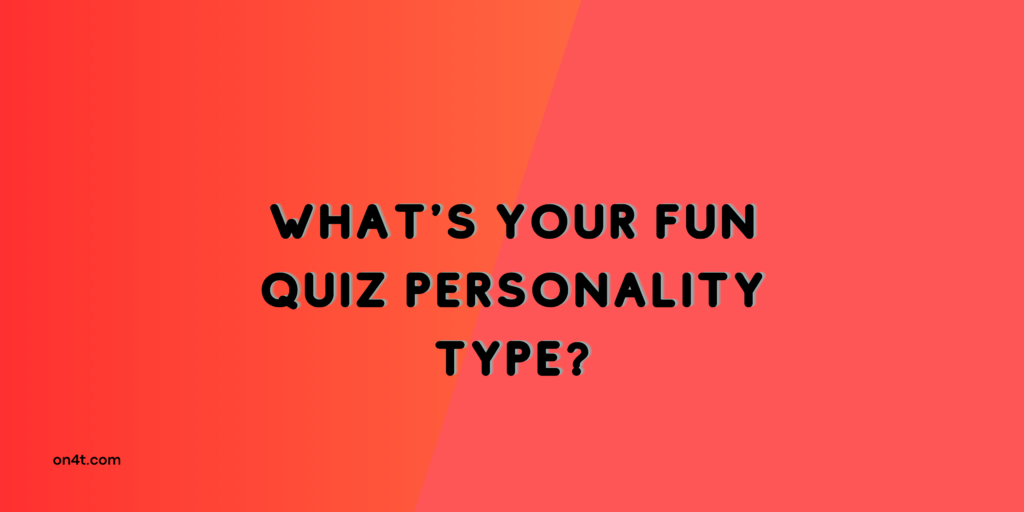 What's Your Fun Quiz Personality Type? [2024]
