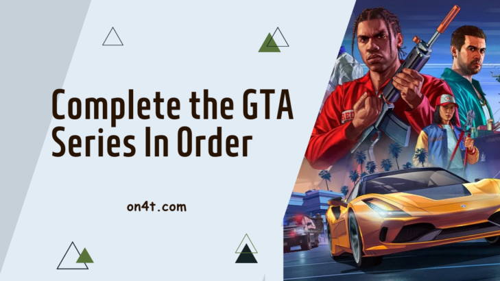 Complete the GTA Series In Order - On4t