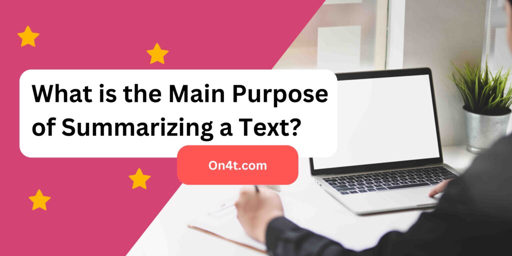 What is the Main Purpose of Summarizing a Text?