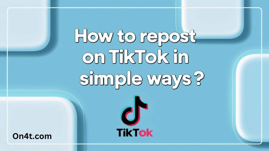 How to Repost on Tiktok in Simple Ways?