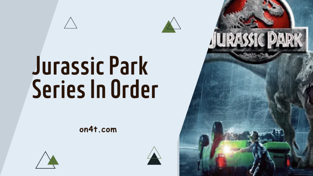 Jurassic Park Series In Order - On4t