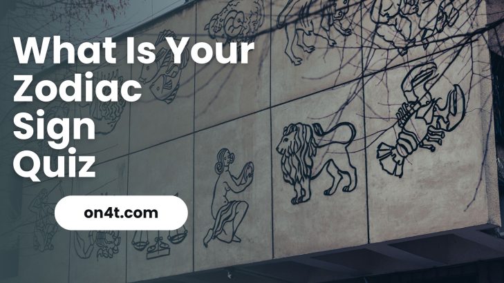What Is Your Zodiac Sign Quiz Guide: Find Zodiac Sign - On4t