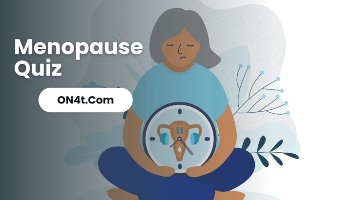 Am I Going Through Menopause Quiz: MCQs And FAQs - On4t