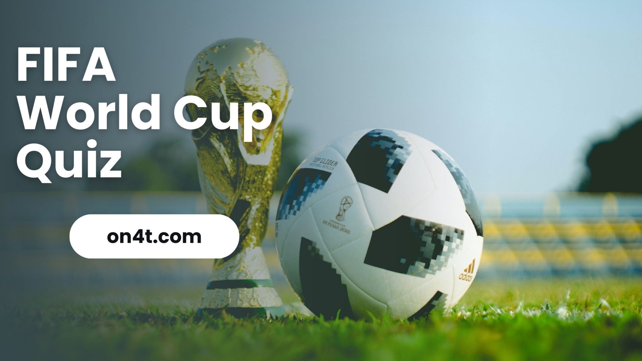 The FIFA World Cup Quiz Guide: Next Event, Teams, and More