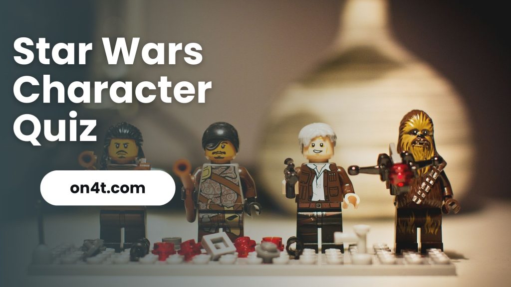Star Wars Character Quiz Guide: Test Your Knowledge - On4t