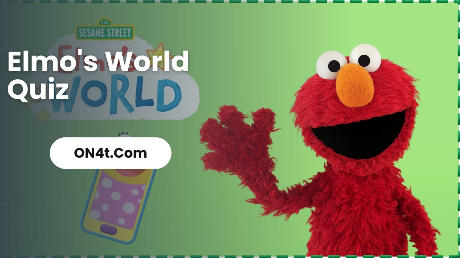 Elmo's World Quiz: MCQs, FAQs, And Interesting Facts - On4t