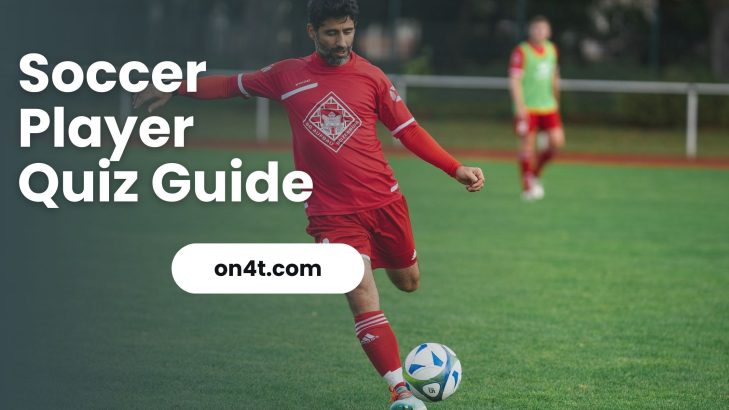 Soccer Player Quiz Guide: Test Your Soccer Knowledge - On4t