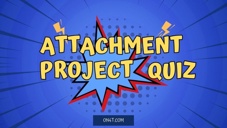Guide To The Attachment Project Quiz - On4t