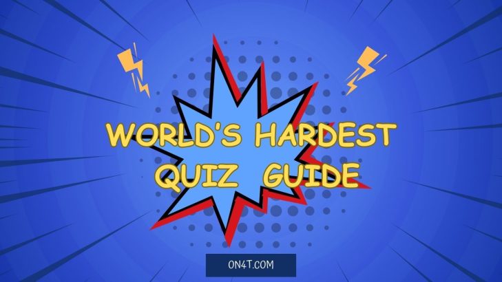 The World's Hardest Quiz: Your Go-To Guide - On4t