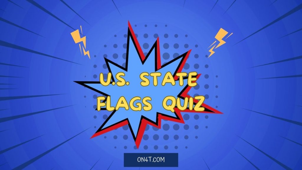 Fun U.S. State Flags Quizzes And Guide - On4t