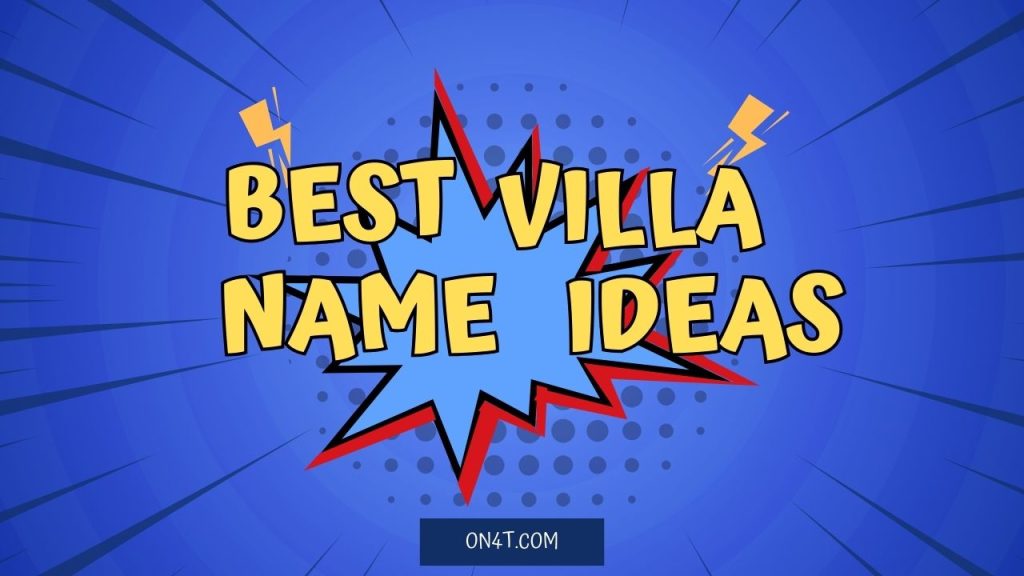 200+Best Villa Name Ideas you will love for your business