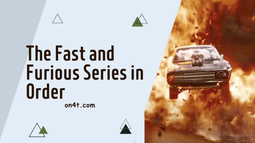 The Fast And Furious Series In Order - On4t
