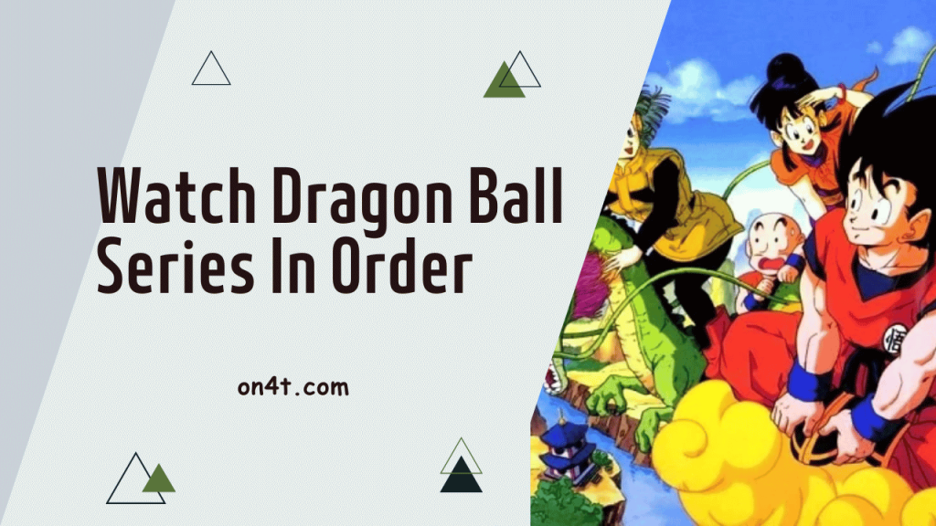Watch Dragon Ball Series In Order - On4t