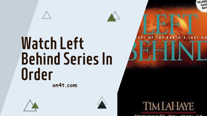 Watch Left Behind Series In Order - On4t