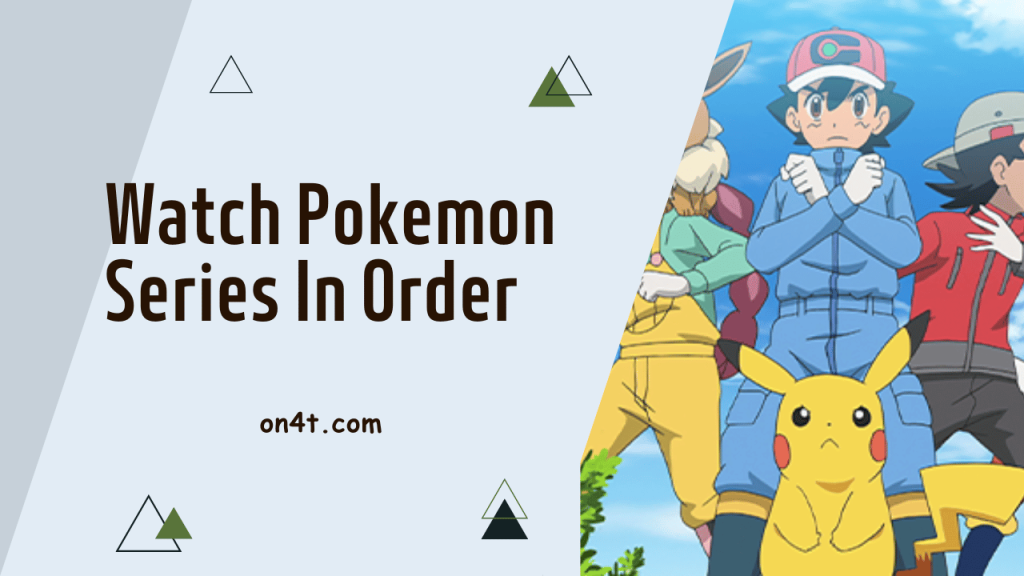 How To Watch Pokemon Series In Order - On4t