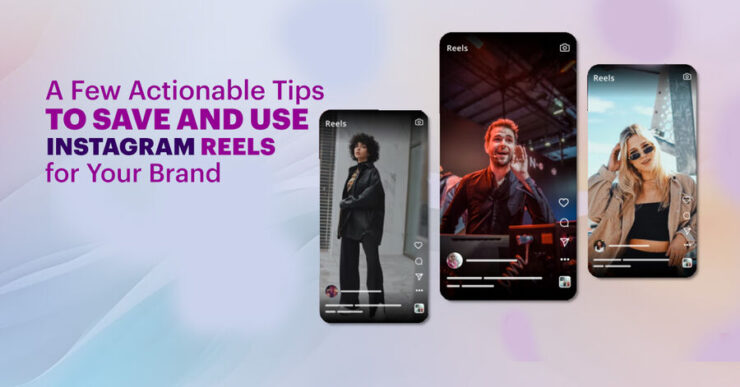 Tips to Save and Use Instagram Reels for Your Brand - On4t