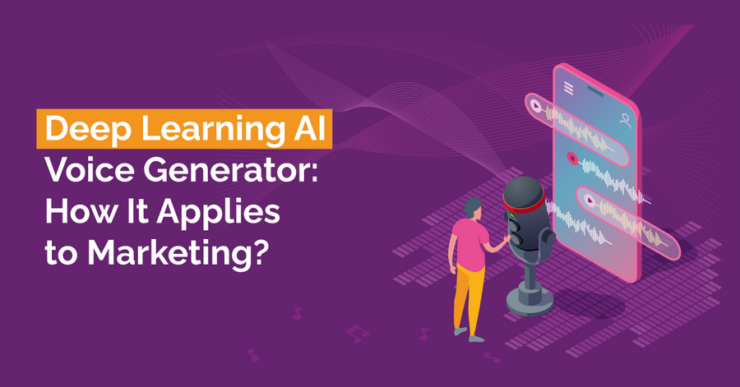 Deep Learning AI Voice Generator How It Applies to Marketing