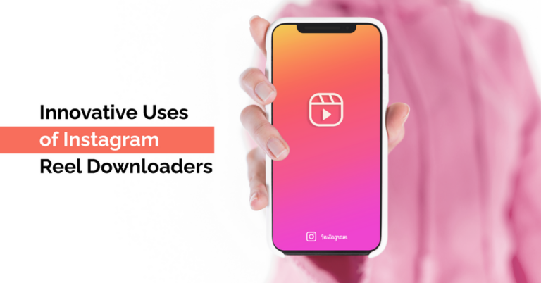 Innovative Uses of Instagram Reel Downloaders