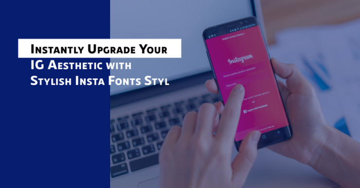 Upgrade Your IG Aesthetic with Stylish Insta Fonts Style