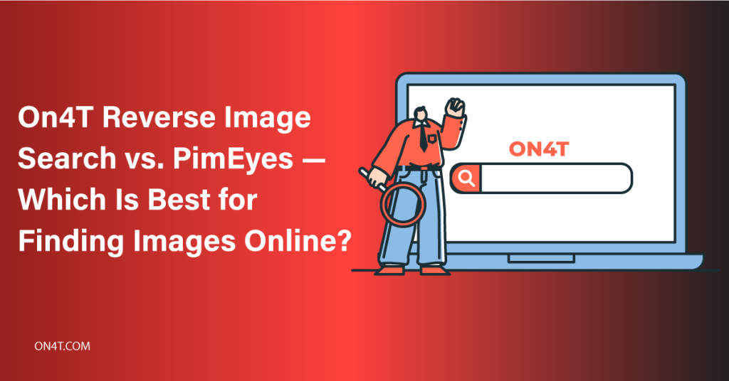 On4T Reverse Image Search vs PimEyes