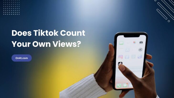 Does Tiktok Count Your Own Views?