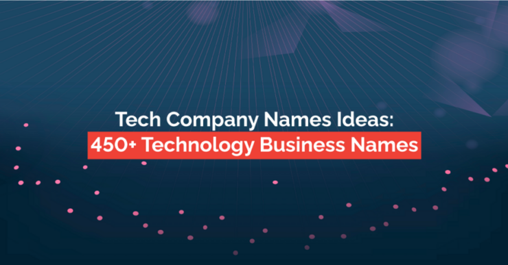 Tech Company Names Ideas: 450+ Technology Business Names